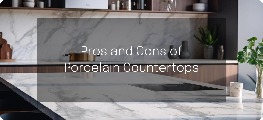 Pros and Cons of Porcelain Countertops | Onyxa Canada Inc Pros and Cons of Porcelain Countertops | Onyxa Canada Inc